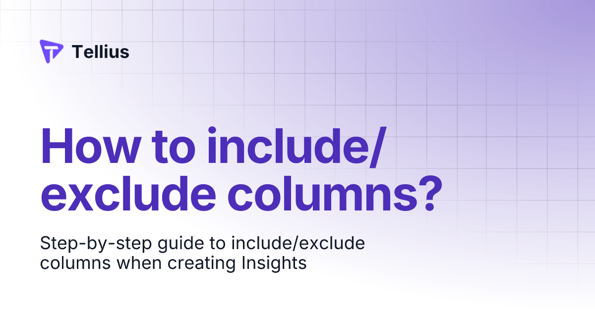 How to include/exclude columns? | Tellius