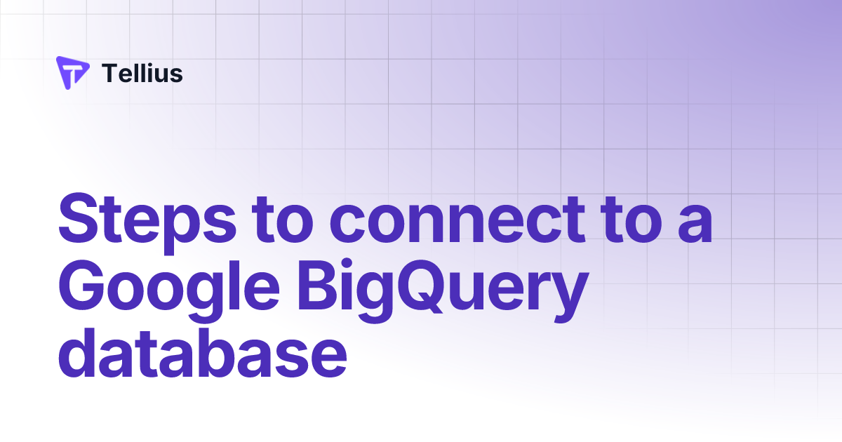 Steps to connect to a Google BigQuery database | Tellius
