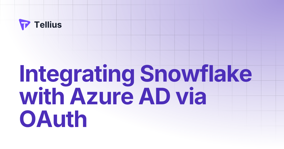 Integrating Snowflake with Azure AD via OAuth | Tellius
