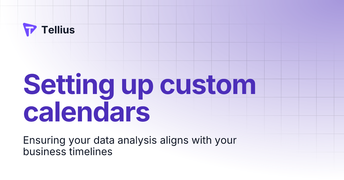 Setting up custom calendars | Tellius 5.4 | Tellius