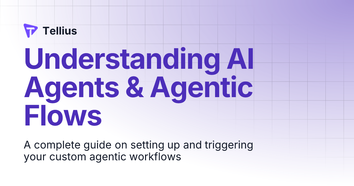 Understanding AI Agents & Agentic Flows | Tellius 5.6 | Tellius