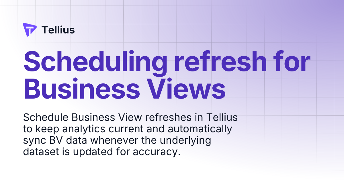 Scheduling refresh for Business Views | Tellius 5.5 | Tellius
