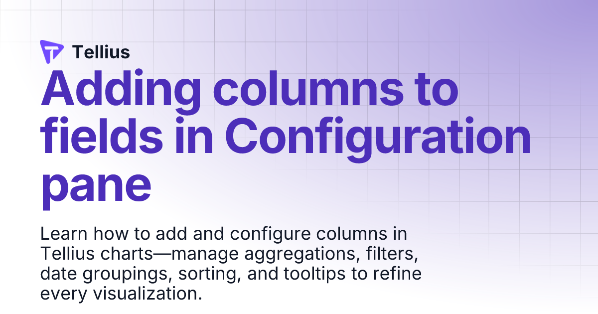 Adding columns to fields in Configuration pane | Tellius