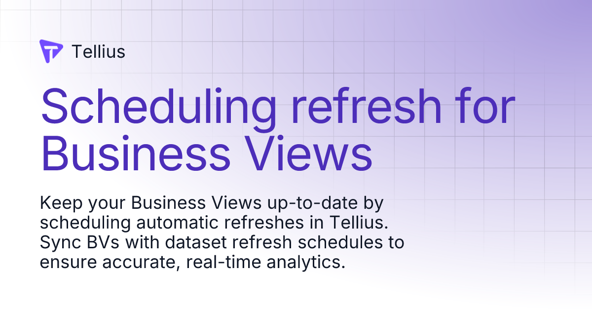 Scheduling refresh for Business Views | Tellius