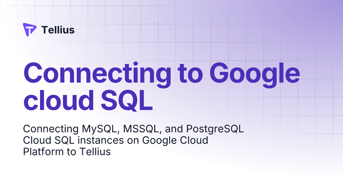 Connecting to Google cloud SQL | Tellius