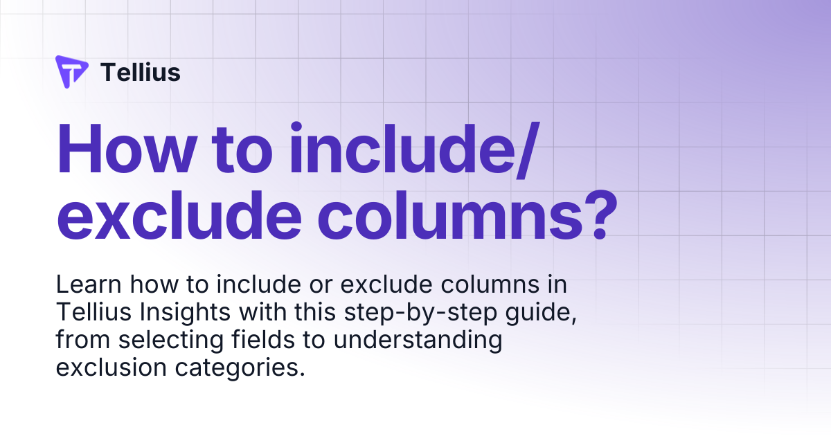 How to include/exclude columns? | Tellius