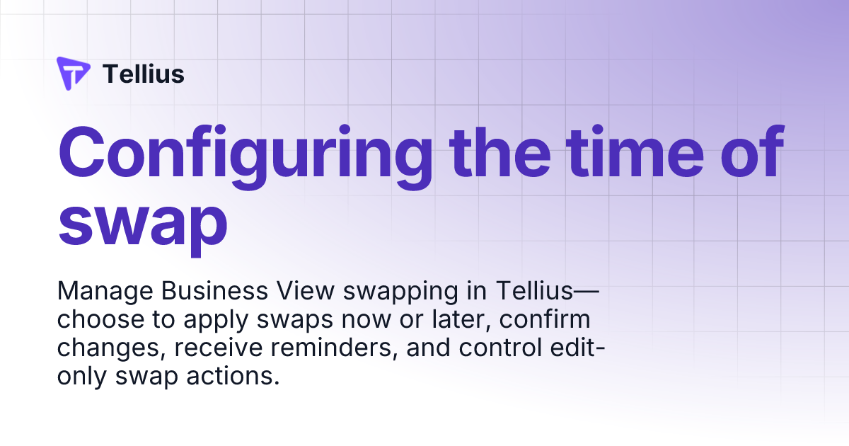 Configuring the time of swap | Tellius